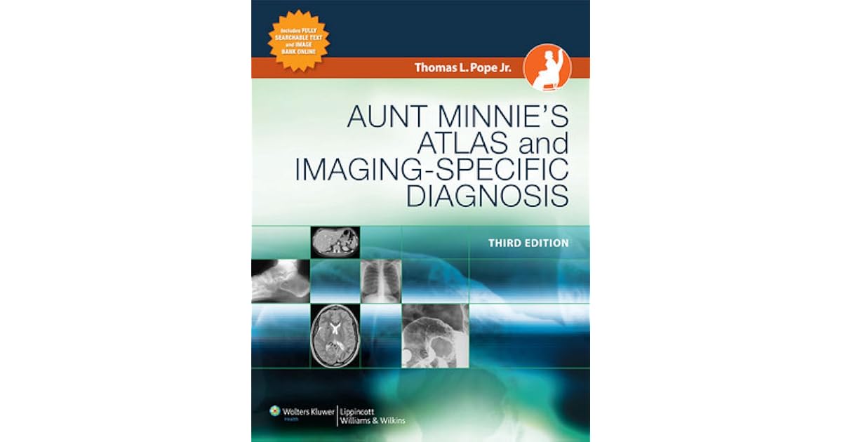 Aunt Minnie's Atlas and Imaging-Specific Diagnosis by Thomas L. Pope