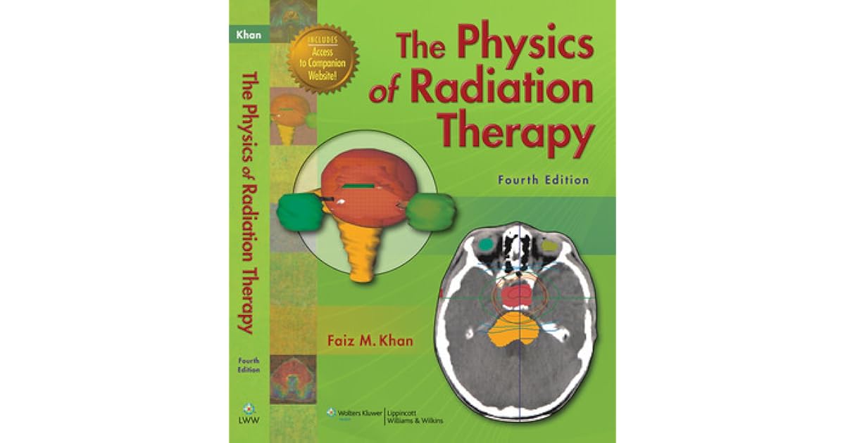 The Physics of Radiation Therapy by Faiz M. Khan