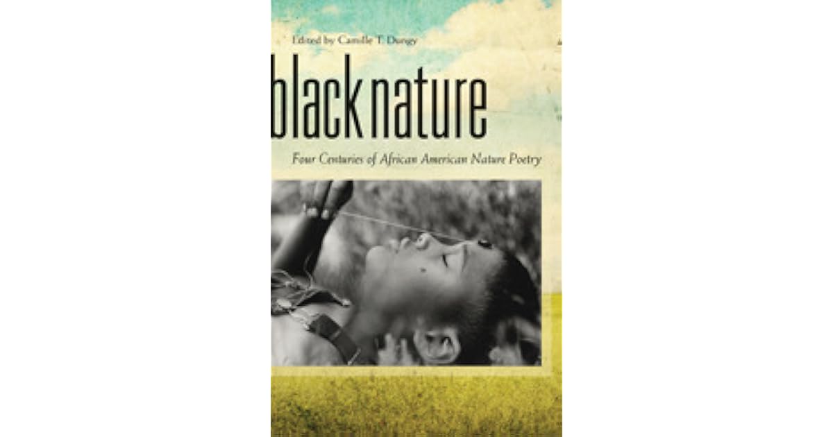 Black Nature: Four Centuries of African American Nature Poetry by ...