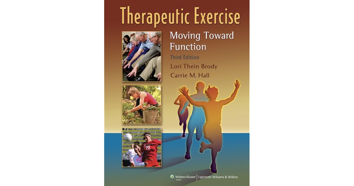 Therapeutic Exercise: Moving Toward Function by Lori Thein Brody