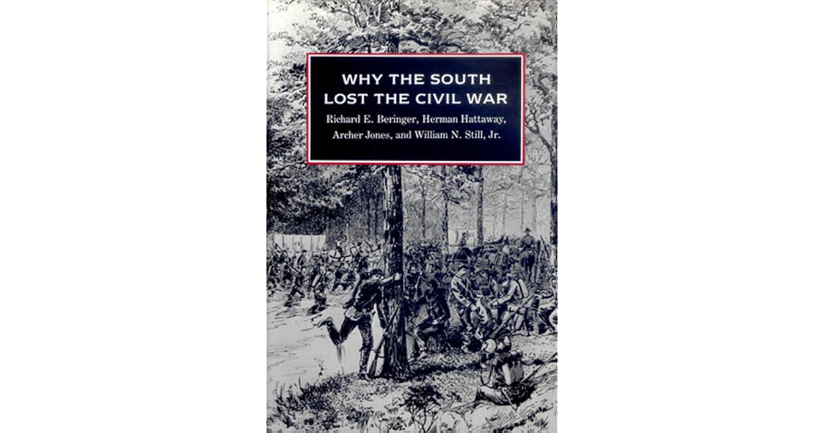 Why the South Lost the Civil War by Richard E. Beringer