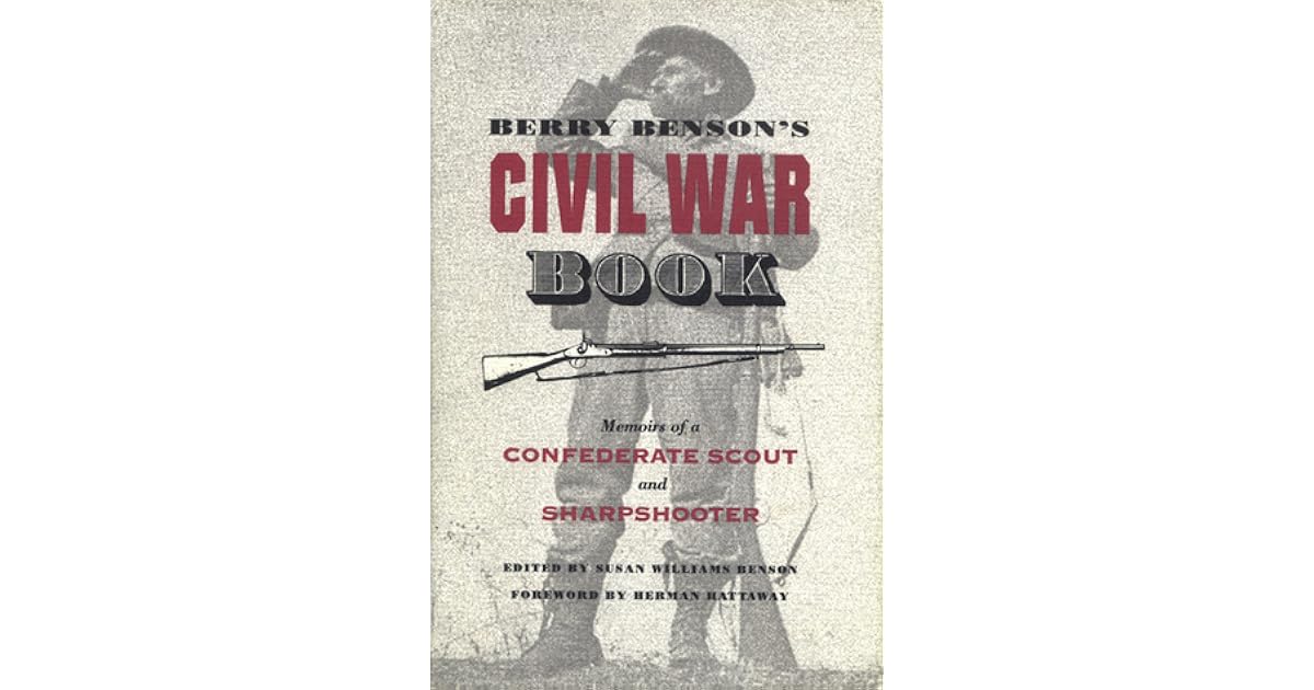 Berry Benson's Civil War Book: Memoirs of a Confederate Scout and ...