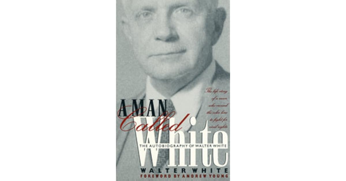 A Man Called White: The Autobiography of Walter White by Andrew Young
