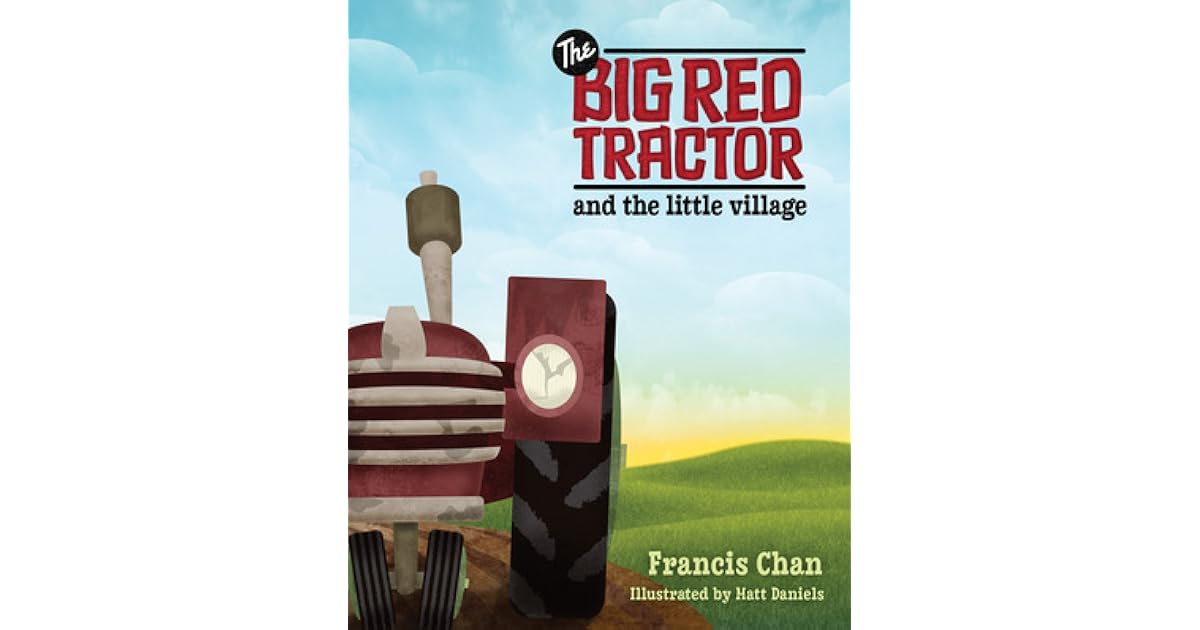 The Big Red Tractor and the Little Village by Francis Chan