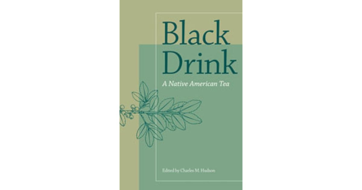Black Drink: A Native American Tea by Charles M. Hudson