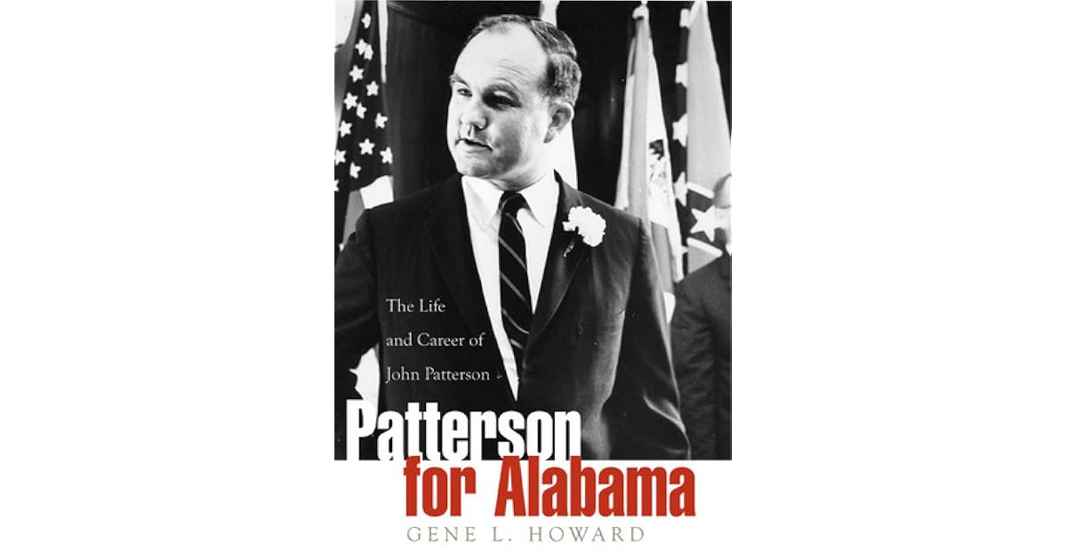 Patterson for Alabama: The Life and Career of John Patterson by Gene Howard