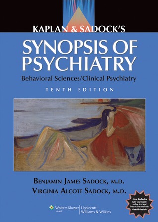 Kaplan & Sadock's Synopsis of Psychiatry: Behavioral Sciences/Clinical Psychiatry by Benjamin ...