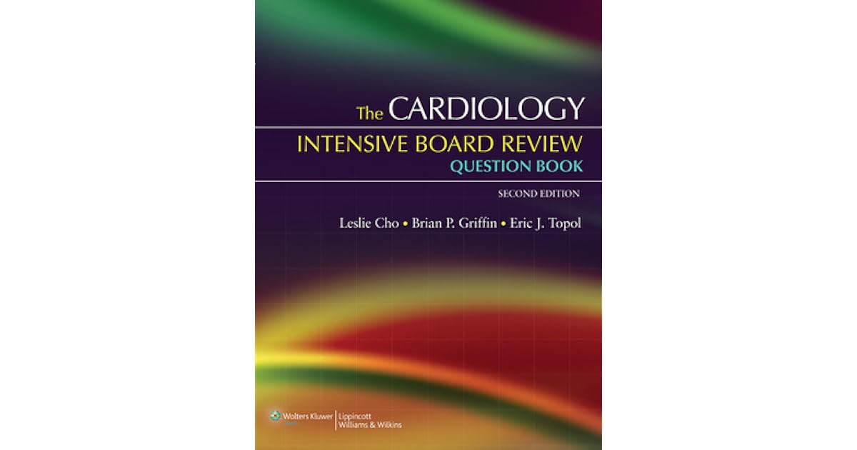 The Cardiology Intensive Board Review Question Book by Leslie Cho