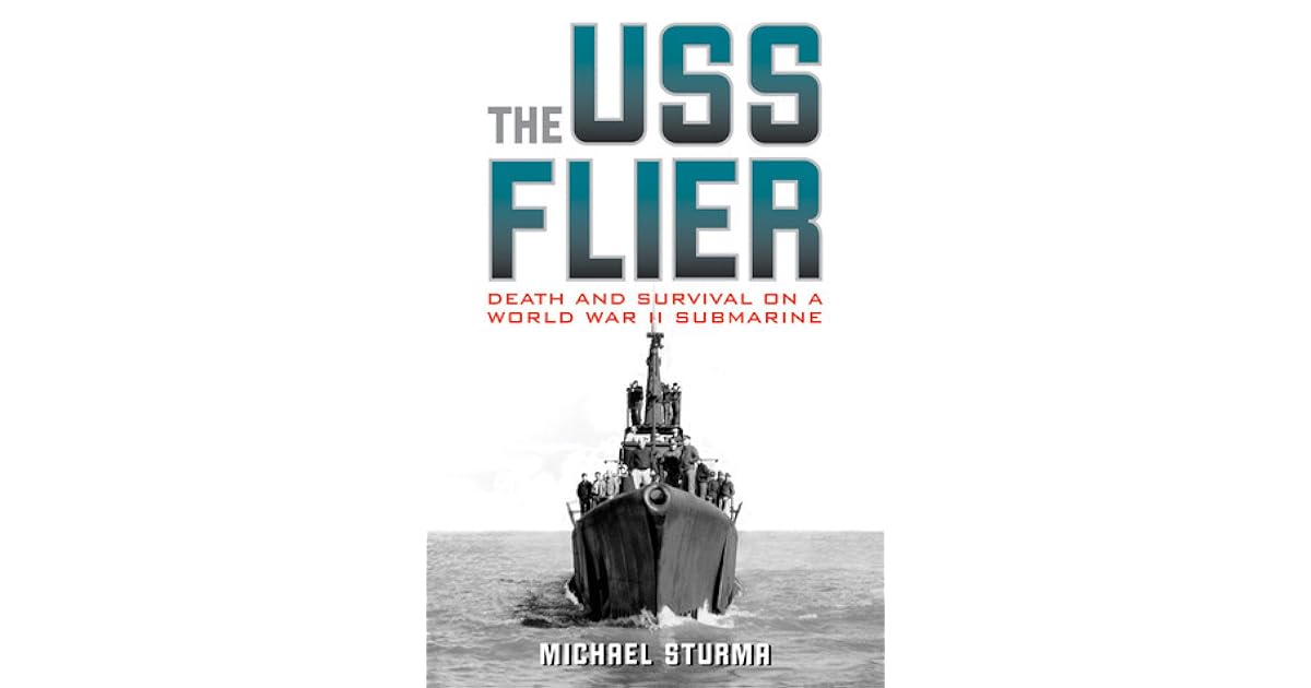 The USS Flier: Death and Survival on a World War II Submarine by ...