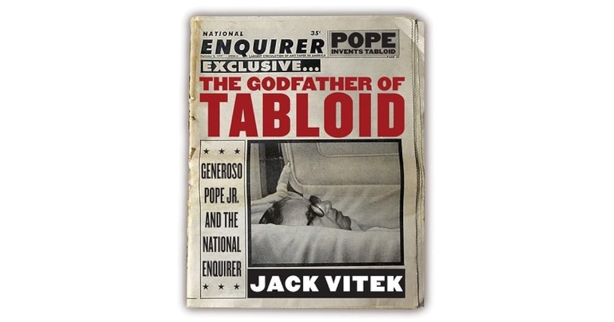 The Godfather of Tabloid: Generoso Pope Jr. and the National Enquirer ...