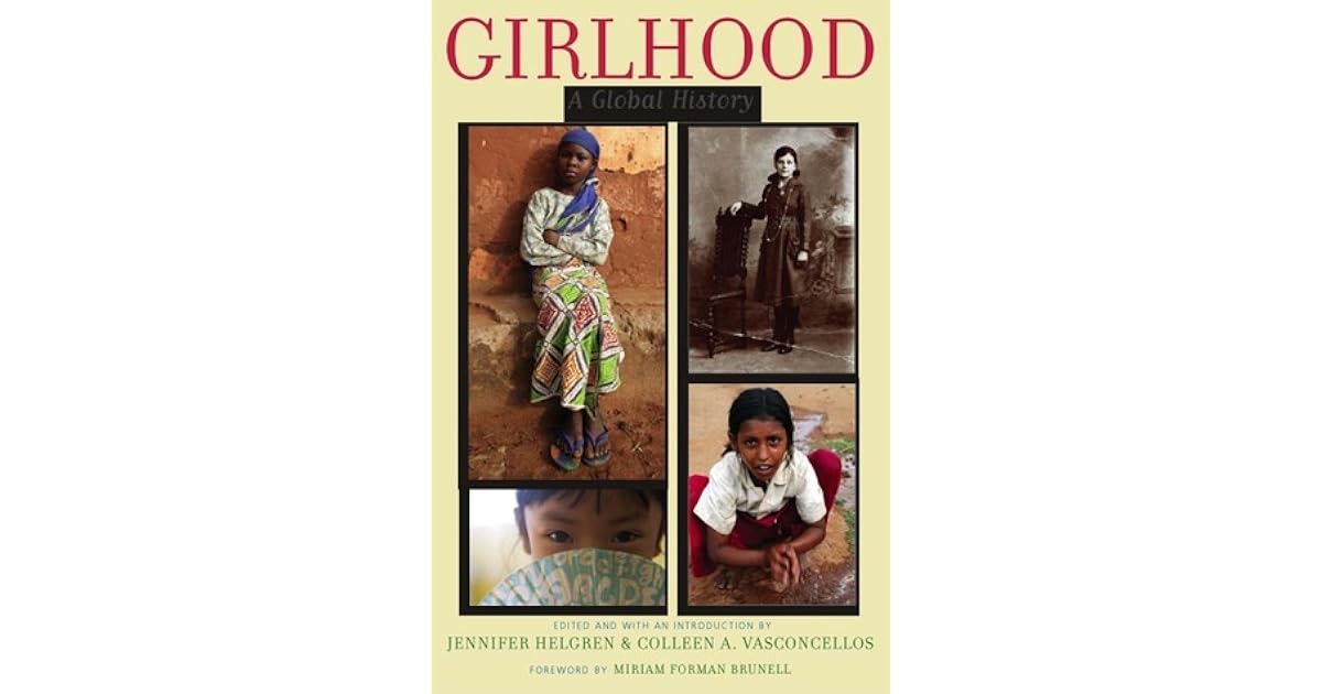 Girlhood: A Global History by Jennifer Helgren