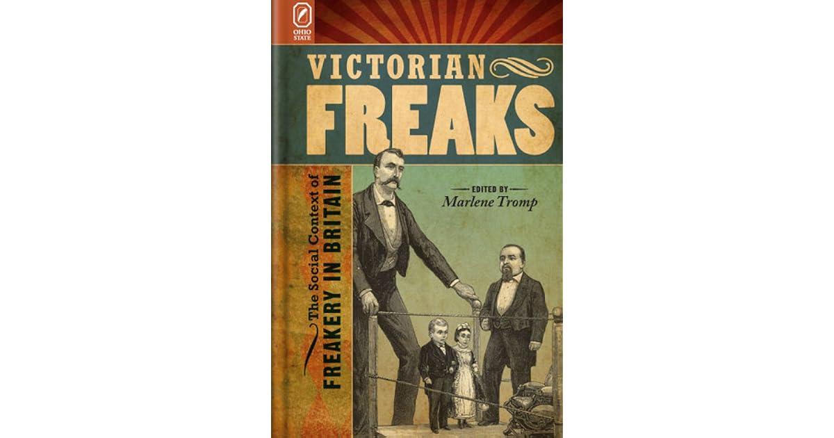 Victorian Freaks: The Social Context of Freakery in Britain by Marlene ...