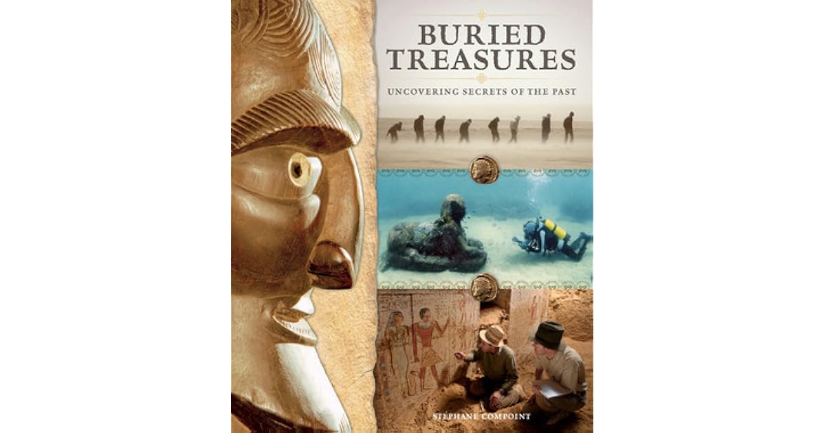 Buried Treasures: Uncovering Secrets of the Past by Stephane Compoint