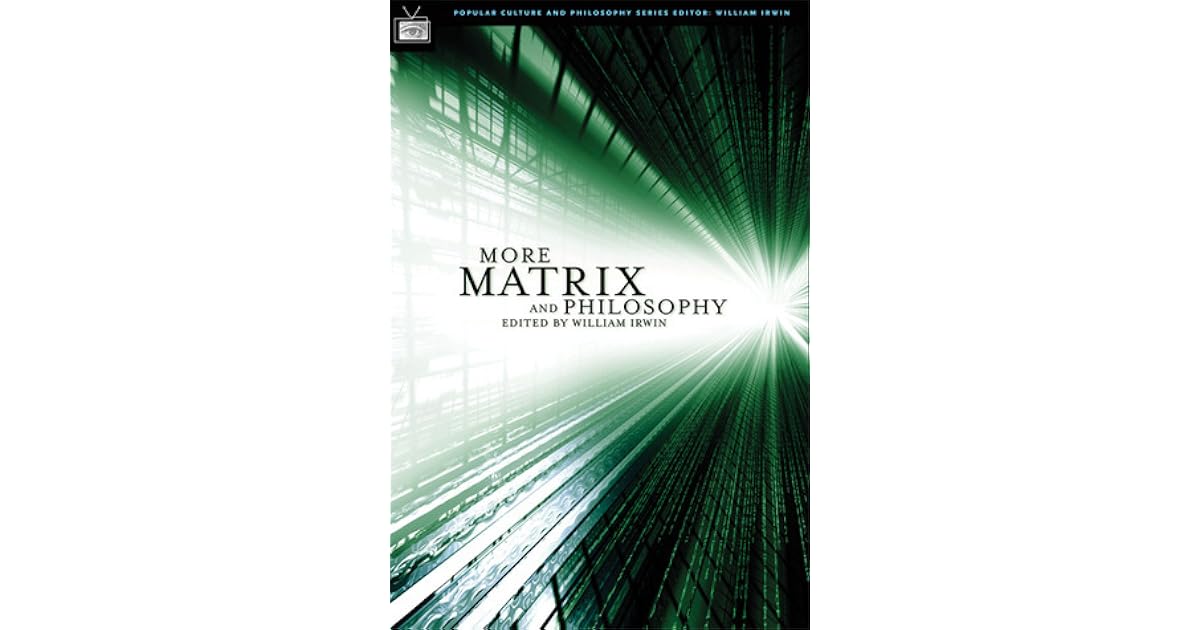 More Matrix and Philosophy: Revolutions and Reloaded Decoded by William ...