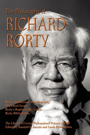 The Philosophy of Richard Rorty by Randall E. Auxier