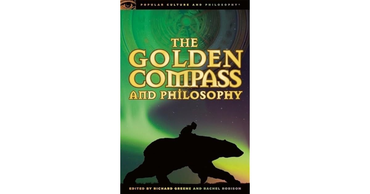 The Golden Compass and Philosophy: God Bites the Dust by Richard V. Greene