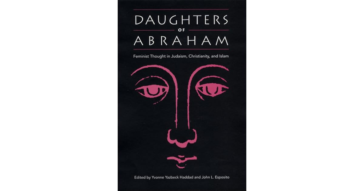 Daughters Of Abraham Feminist Thought In Judaism Christianity And 8340