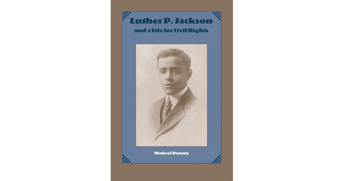 Luther P. Jackson and a Life for Civil Rights by Michael Dennis