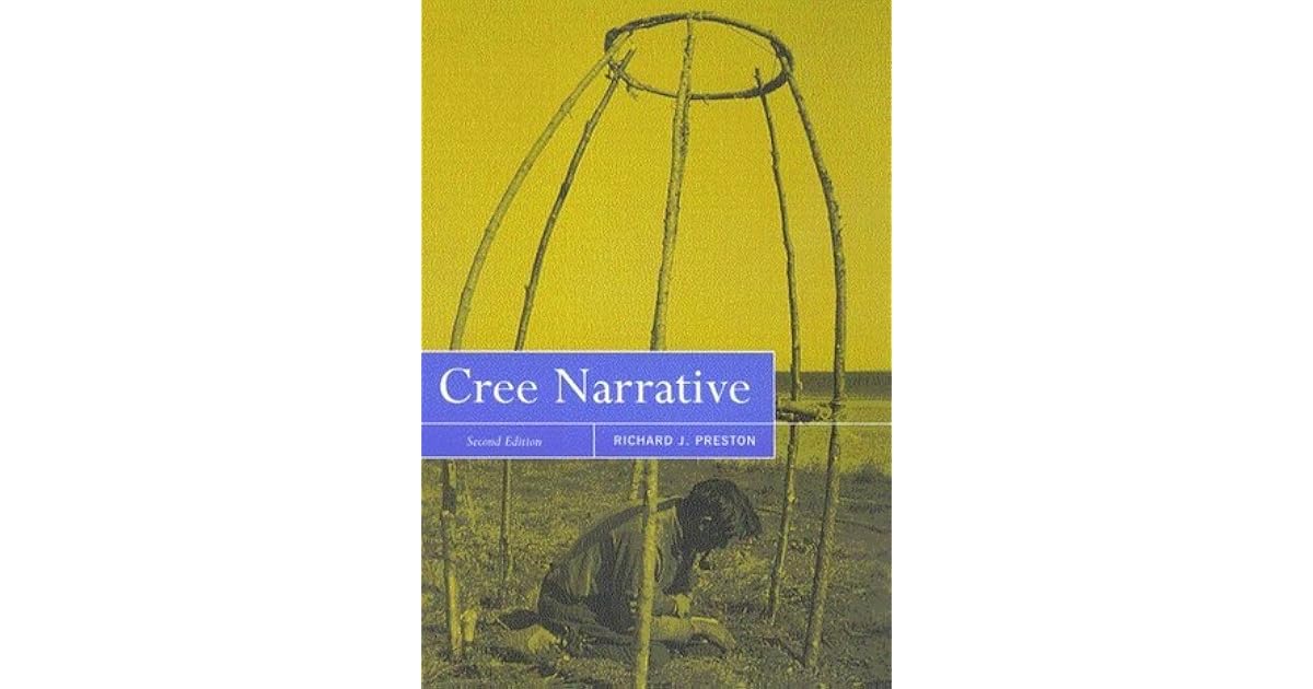 Cree Narrative: Expressing the Personal Meanings of Events by Richard ...