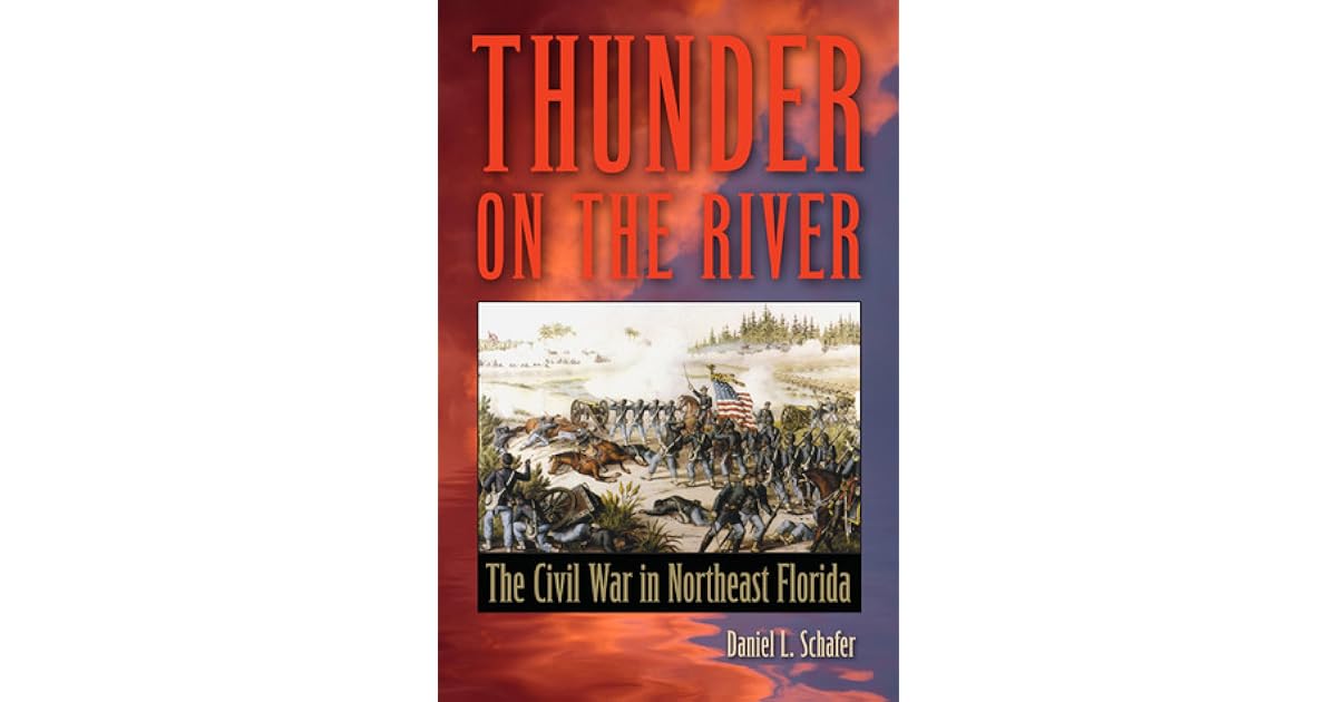 Thunder on the River: The Civil War in Northeast Florida by Daniel L ...