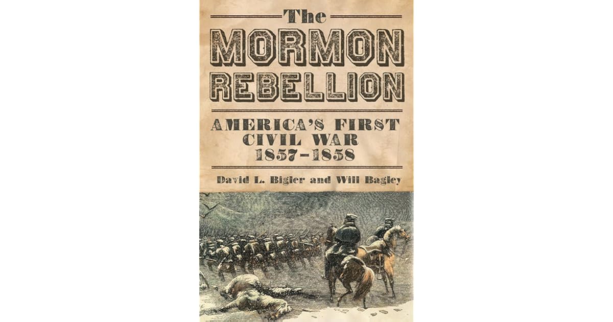 The Mormon Rebellion: America’s First Civil War, 1857–1858 by David L ...