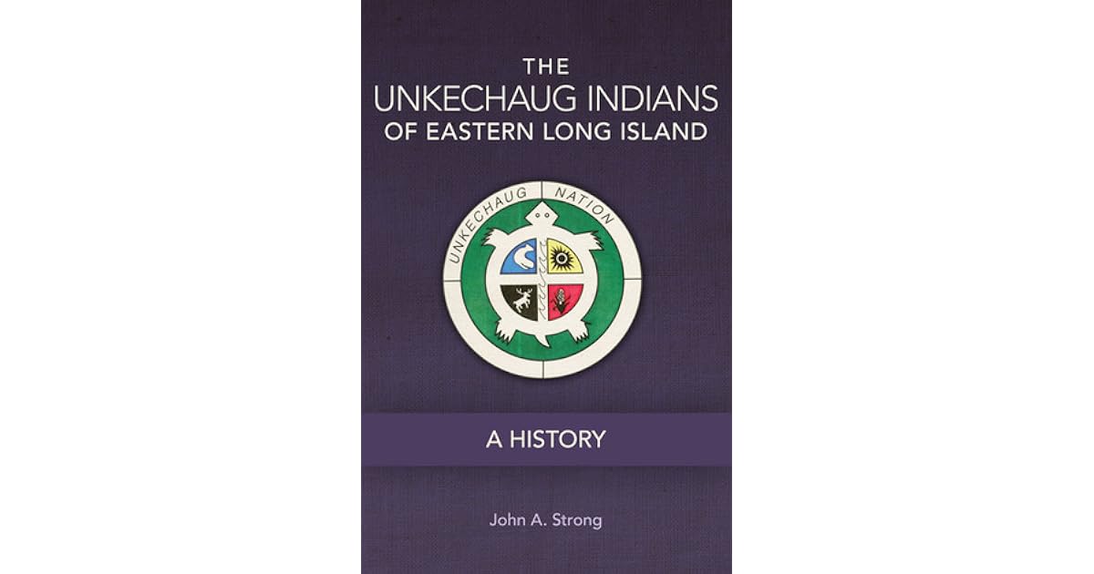 The Unkechaug Indians of Eastern Long Island: A History by John A. Strong