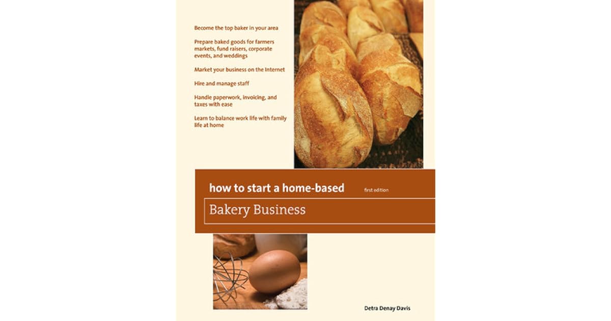 How to Start a Home-Based Bakery Business by Detra Denay Davis