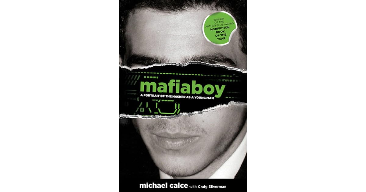 Mafiaboy: A Portrait of the Hacker as a Young Man by Michael Calce