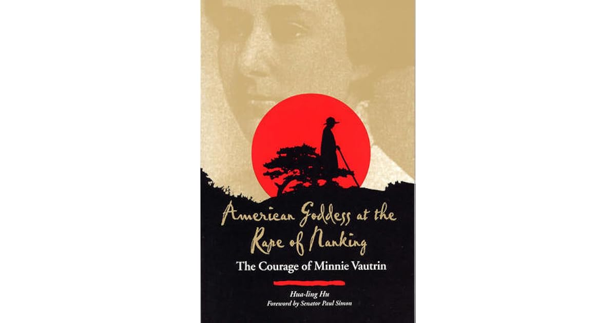 American Goddess at the Rape of Nanking: The Courage of Minnie Vautrin ...