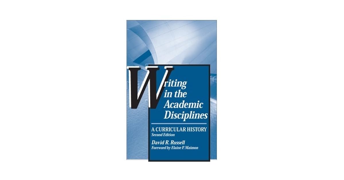 Writing in the Academic Disciplines: A Curricular History by David R ...