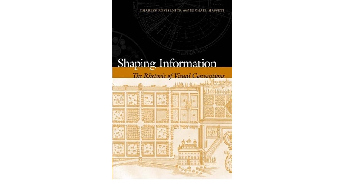 Shaping Information: The Rhetoric of Visual Conventions by Charles ...