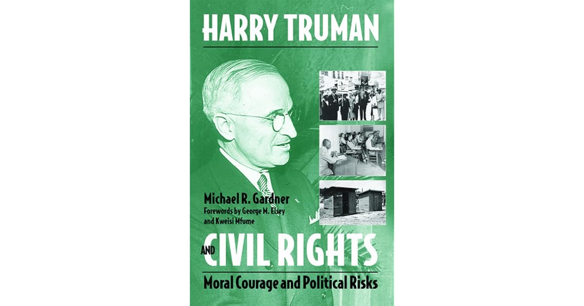 Harry Truman and Civil Rights: Moral Courage and Political Risks by ...