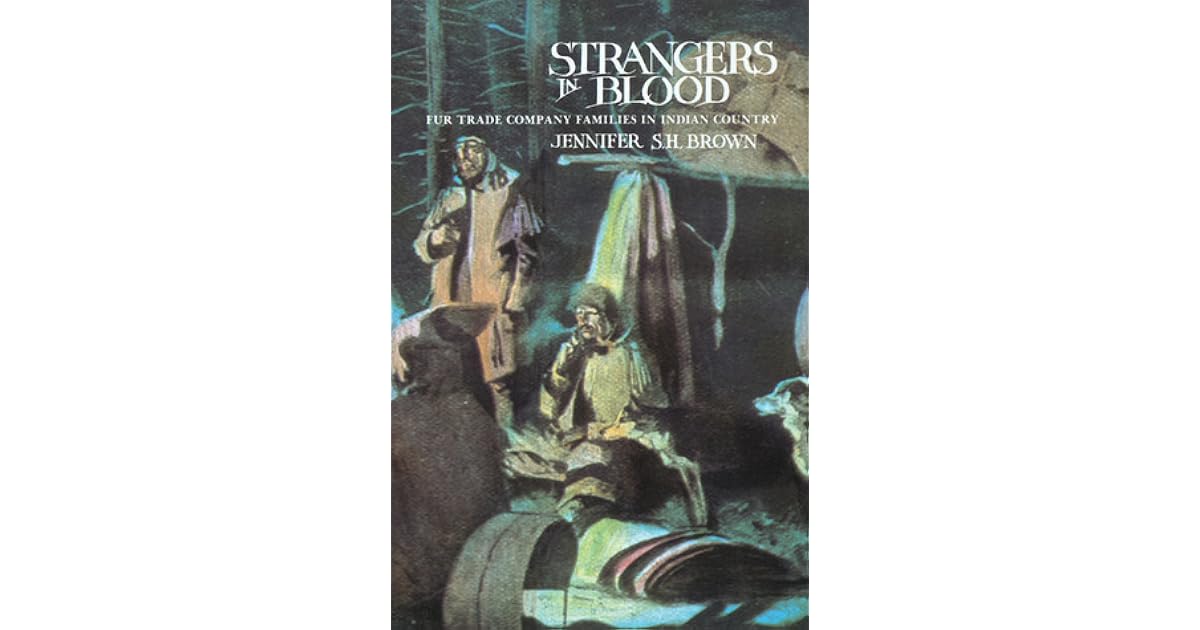 Strangers in Blood: Fur Trade Company Families in Indian Country by ...