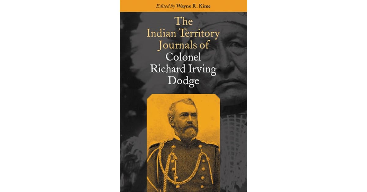The Indian Territory Journals of Colonel Richard Irving Dodge by ...
