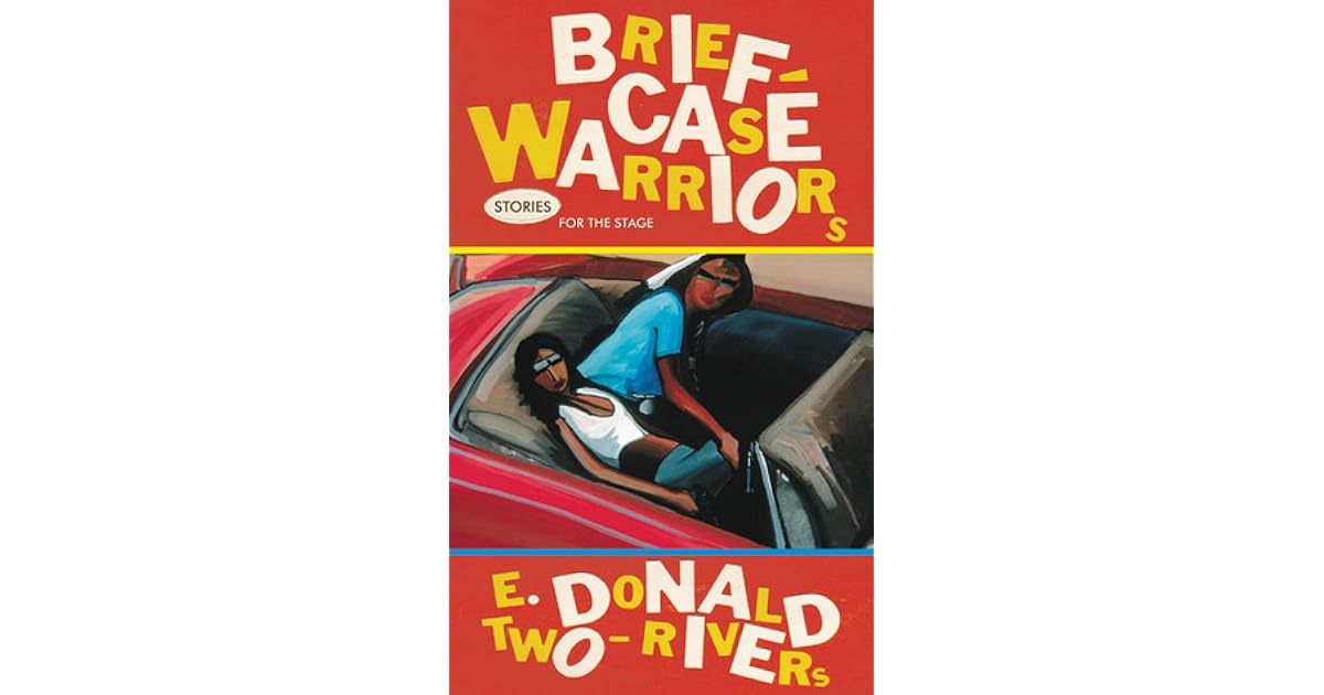 Briefcase Warriors: Stories for the Stage by E. Donald Two-Rivers