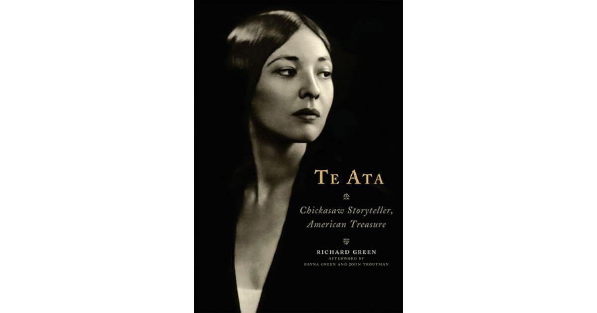 Te Ata: Chickasaw Storyteller, American Treasure by Richard Green
