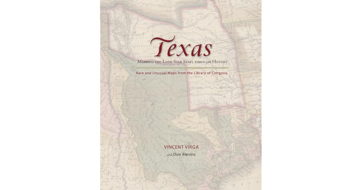Texas: Mapping the Lone Star State through History: Rare and Unusual ...