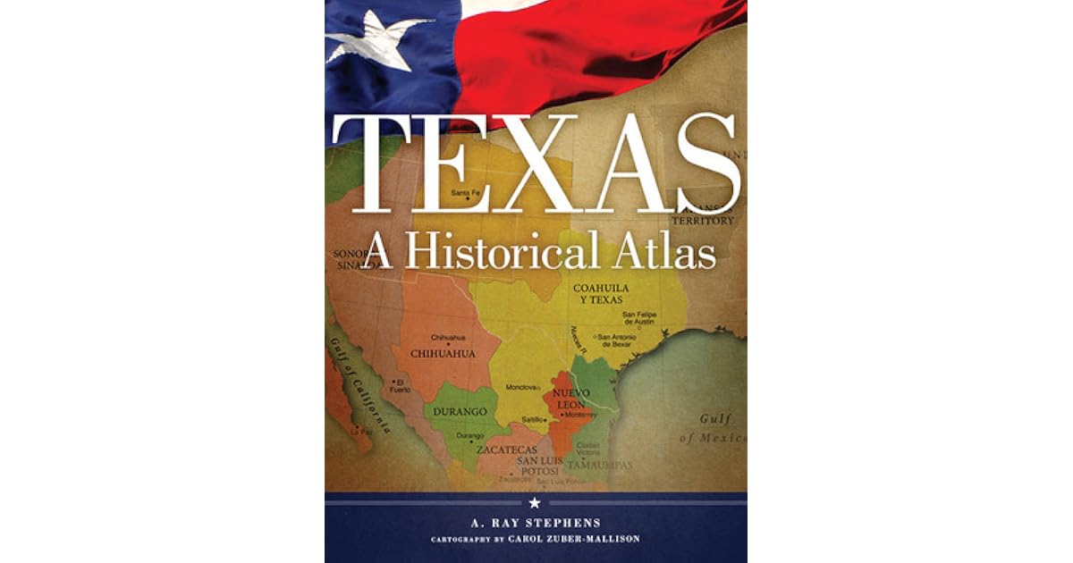 Texas: A Historical Atlas by A. Ray Stephens