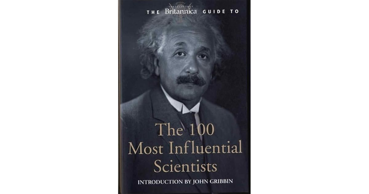 The Britannica Guide to the 100 Most Influential Scientists by ...