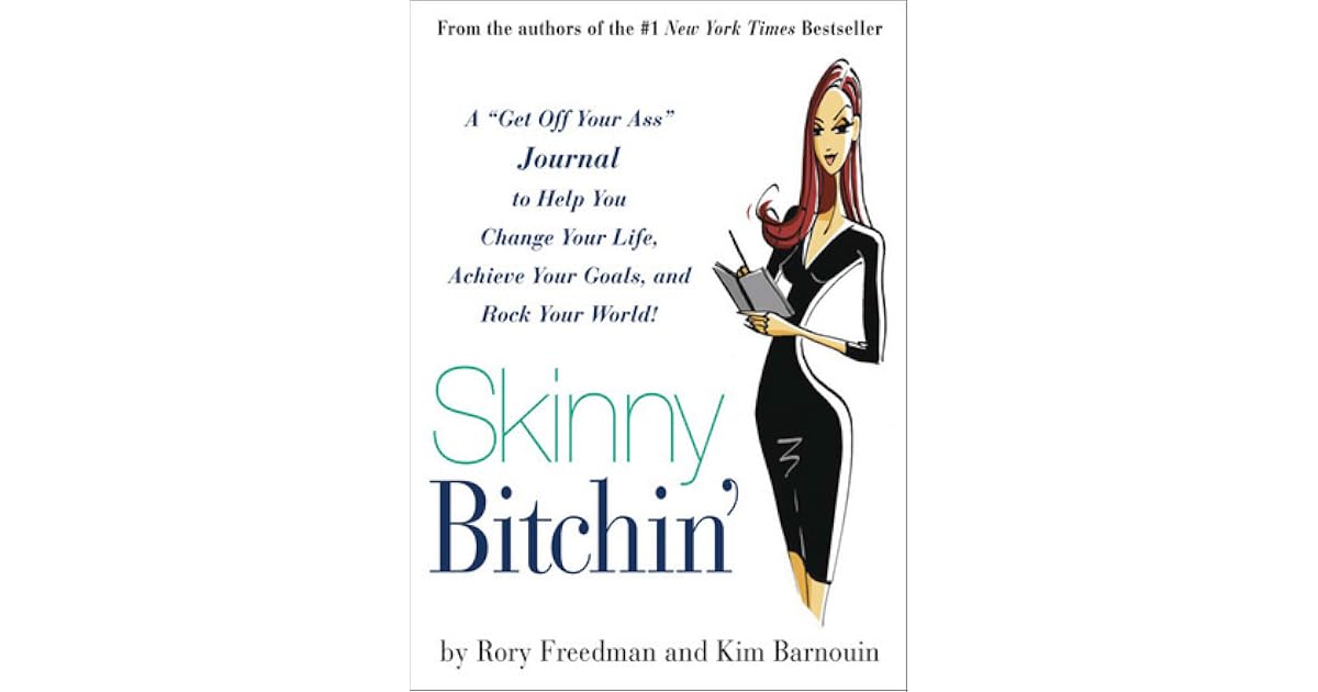 Skinny Bitchin': A "Get Off Your Ass" Journal to Help You Change Your ...