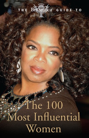 The Britannica Guide to the 100 Most Influential Women by Encyclopædia ...