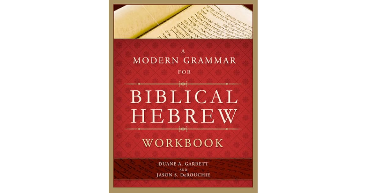 A Modern Grammar for Biblical Hebrew Workbook by Duane A. Garrett