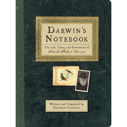 Darwin's Notebook: The Life, Times, and Discoveries of Charles Robert ...