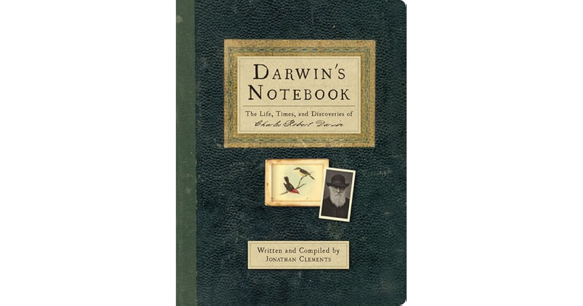 Darwin's Notebook: The Life, Times, and Discoveries of Charles Robert ...