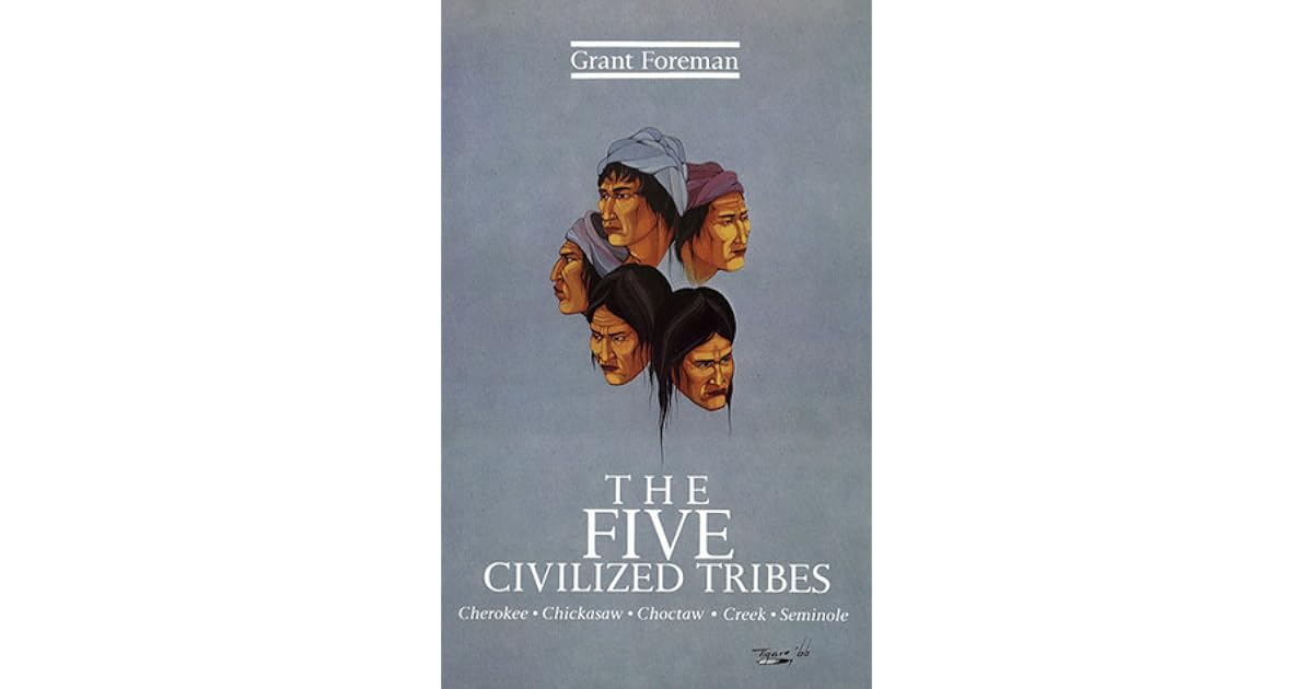 The Five Civilized Tribes by Grant Foreman