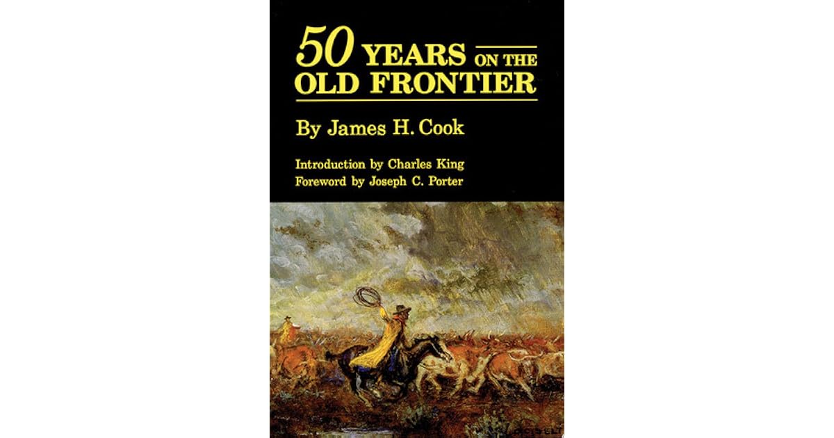 Fifty Years on the Old Frontier: As Cowboy, Hunter, Guide, Scout, and ...