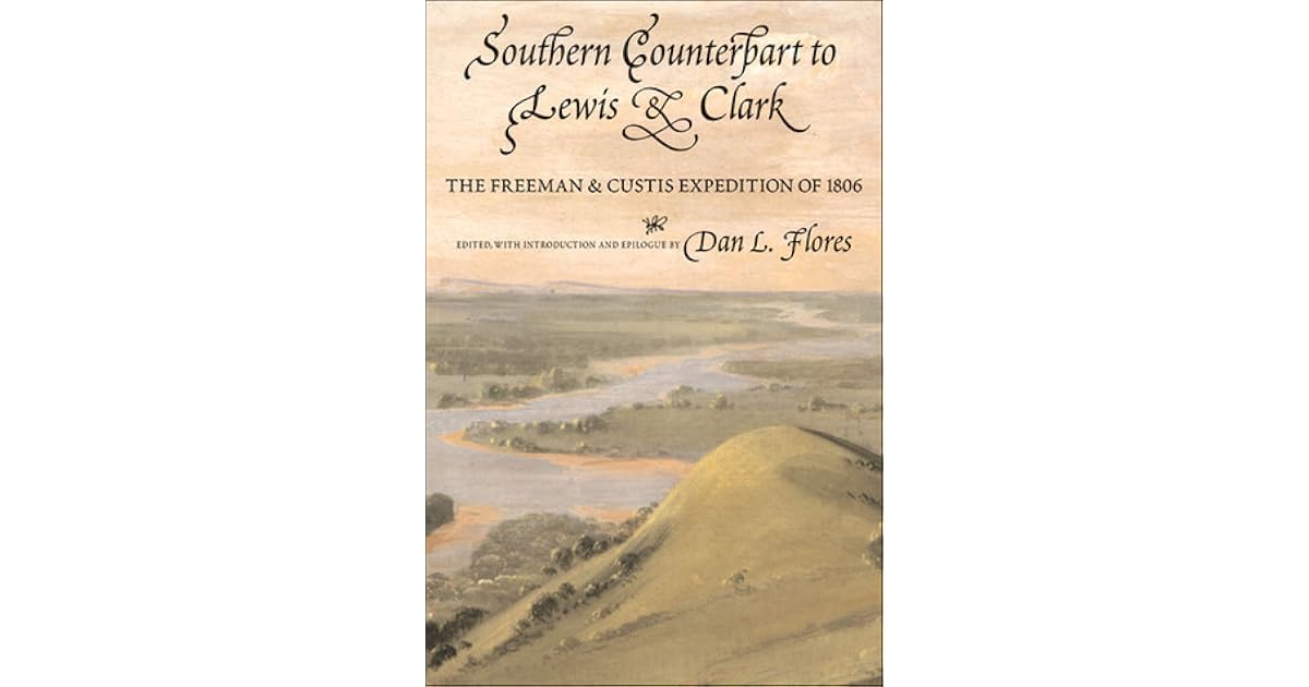 Southern Counterpart to Lewis and Clark: The Freeman and Custis ...