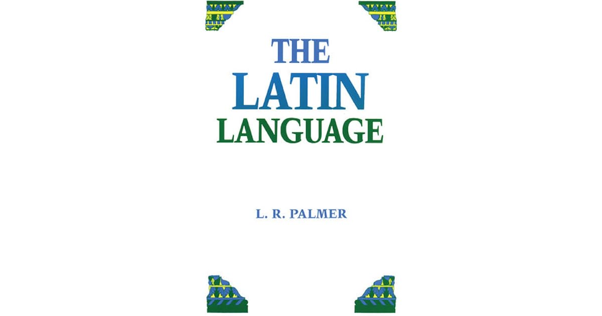 The Latin Language by Leonard Robert Palmer
