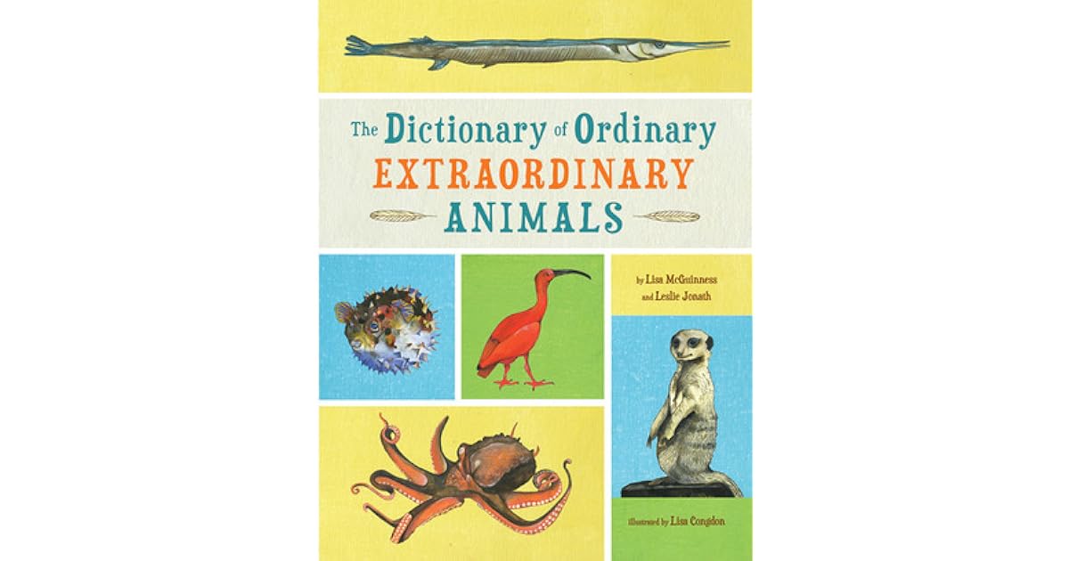 The Dictionary of Ordinary Extraordinary Animals by Leslie Jonath