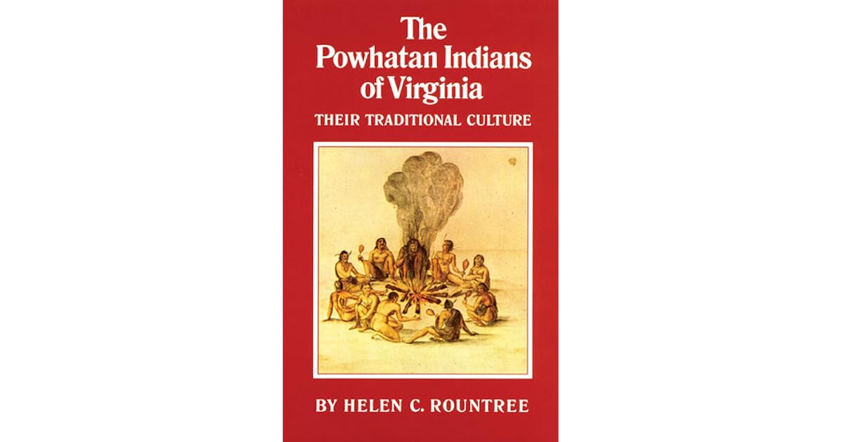 The Powhatan Indians of Virginia: Their Traditional Culture by Helen C ...